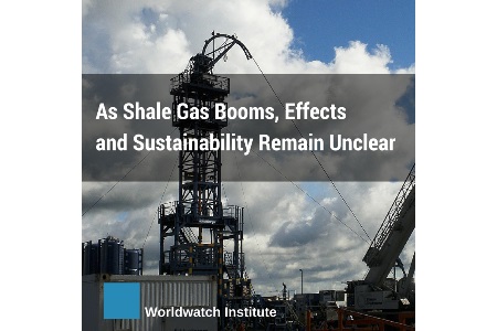 As Shale Gas Booms Effects and Sustainability Remain Unclear