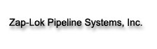 Zap-Lok Pipeline Systems, Inc.