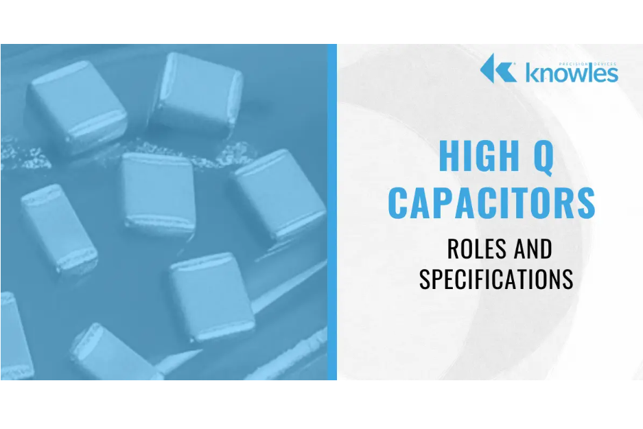 High Q Capacitors Roles And Specifications