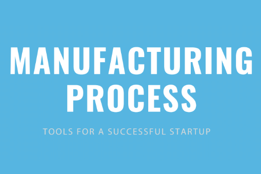 Manufacturing Process Tools For A Successful Startup