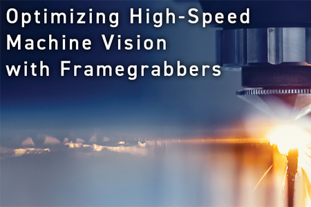 Optimizing High-Speed Machine Vision With Frame Grabbers