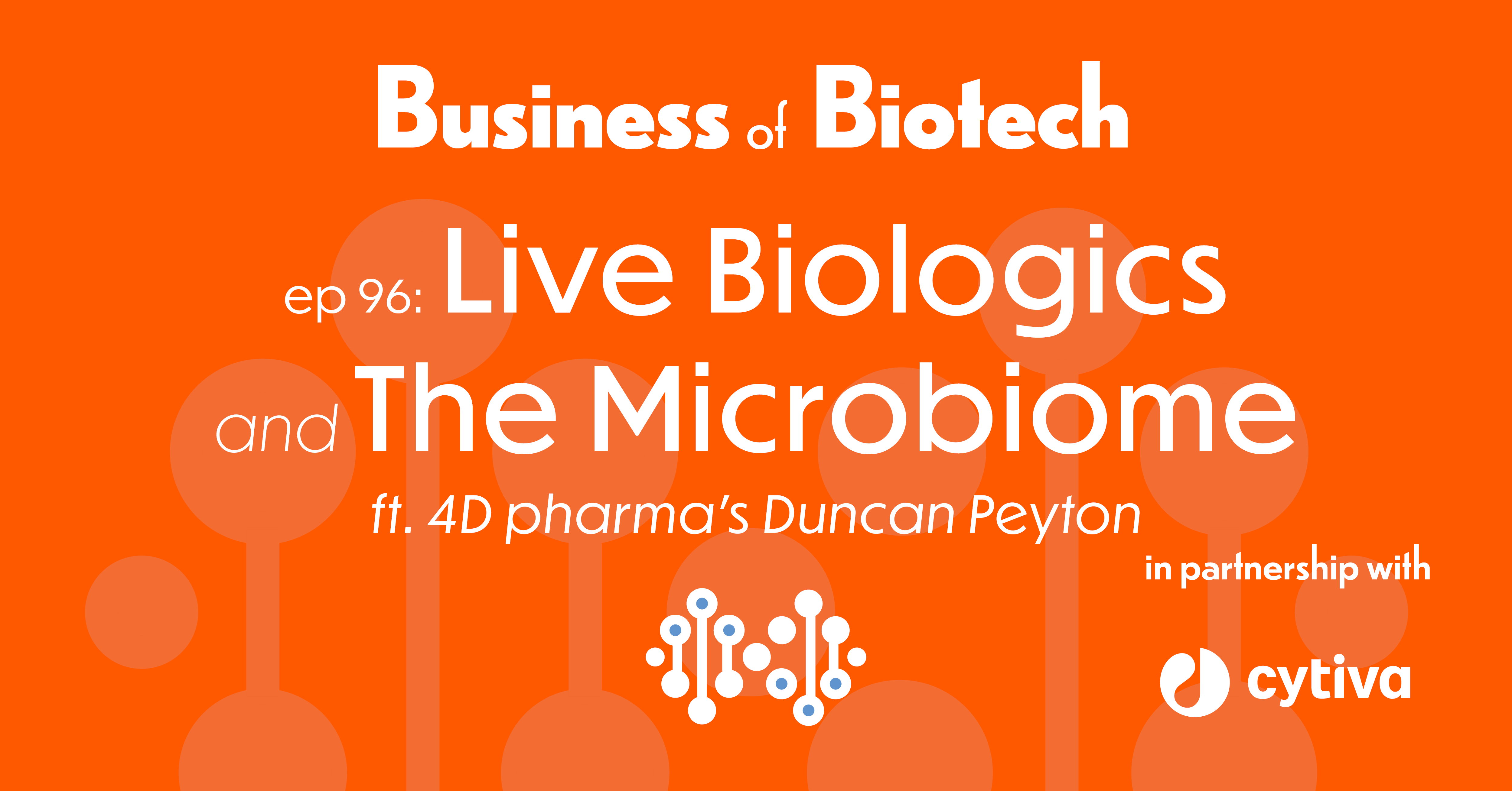 Live Biologics The Microbiome With 4D pharmas Duncan Peyton