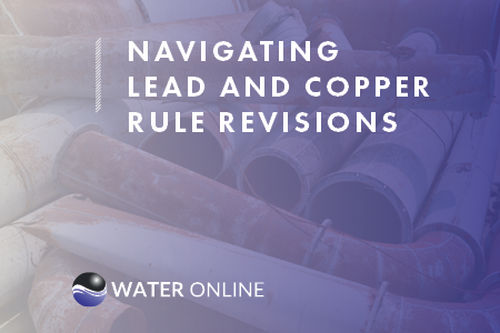Navigating Lead And Copper Rule Revisions