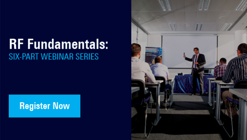 Six Part Webinar Series On RF Fundamentals