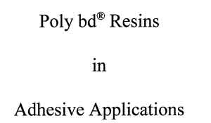 Poly bd Resins in Adhesive Applications