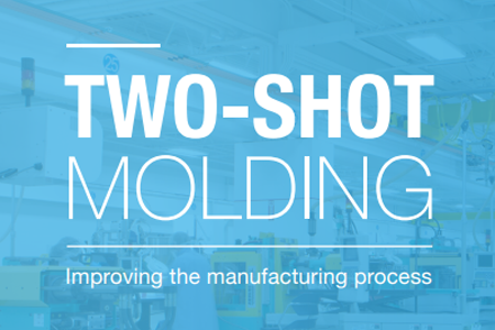 Two-Shot Molding: Improving The Manufacturing Process
