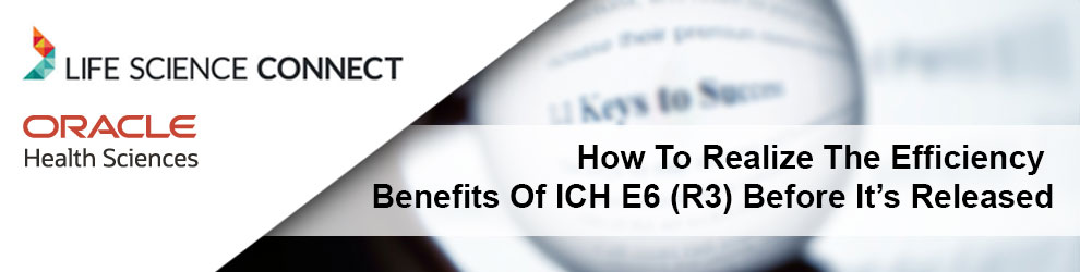 How to realize the efficiency benefits of ICH E6 (R3) before it’s released
