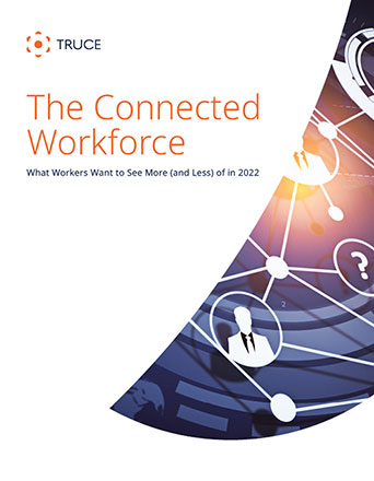 The Connected Workforce What Workers Want To See More (And Less) Of In 2022