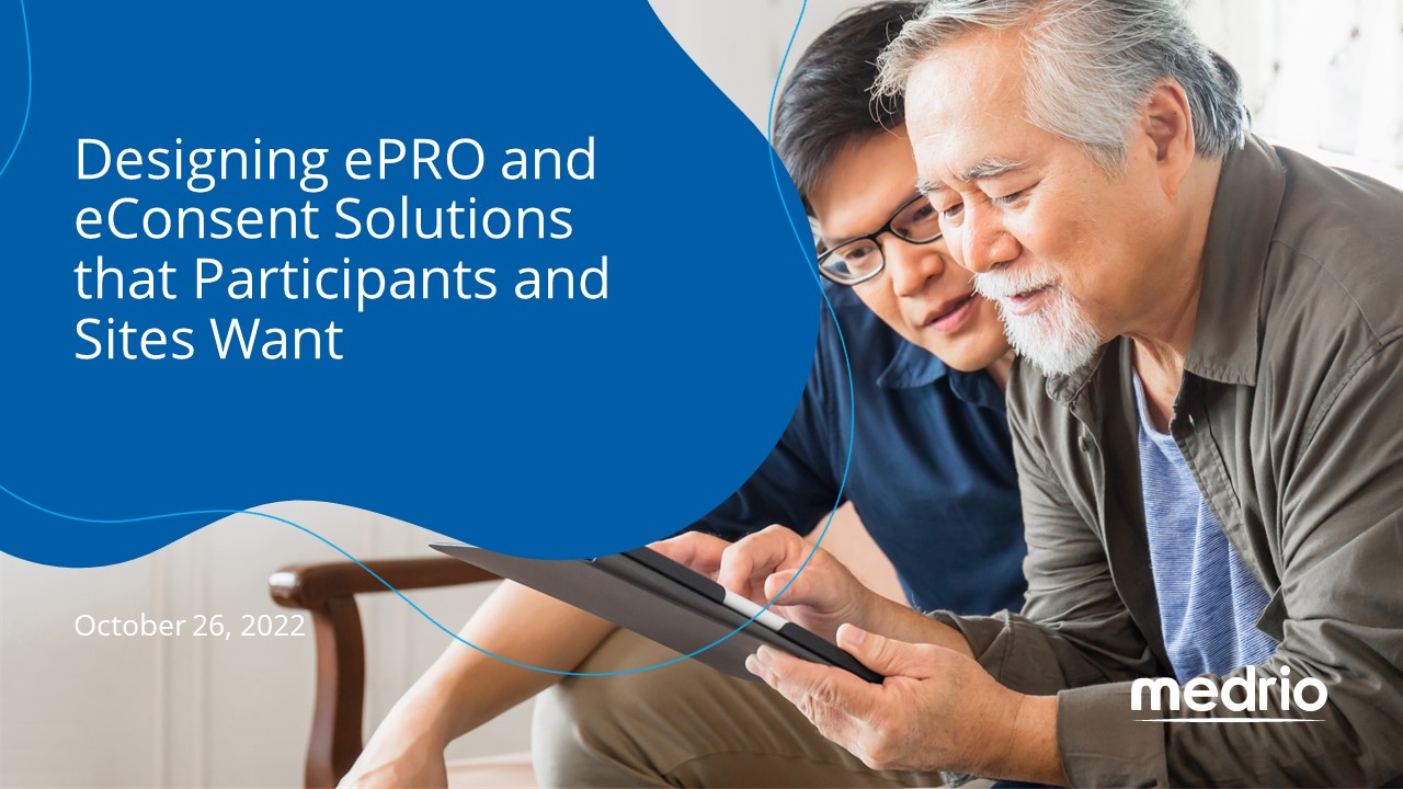 Designing ePRO and eConsent Solutions that Participants and Sites Want